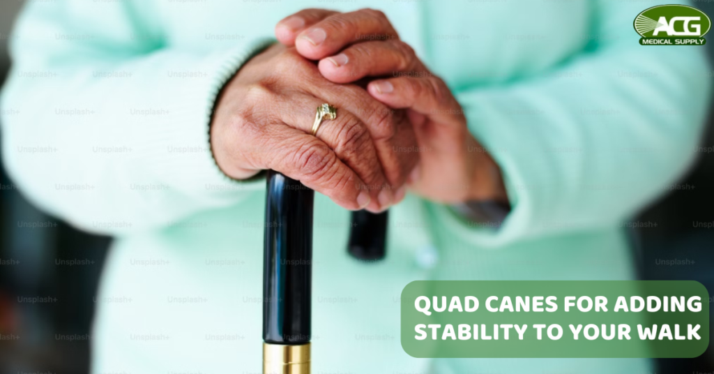 Quad Walking Canes for Adding Stability to Your Walk
